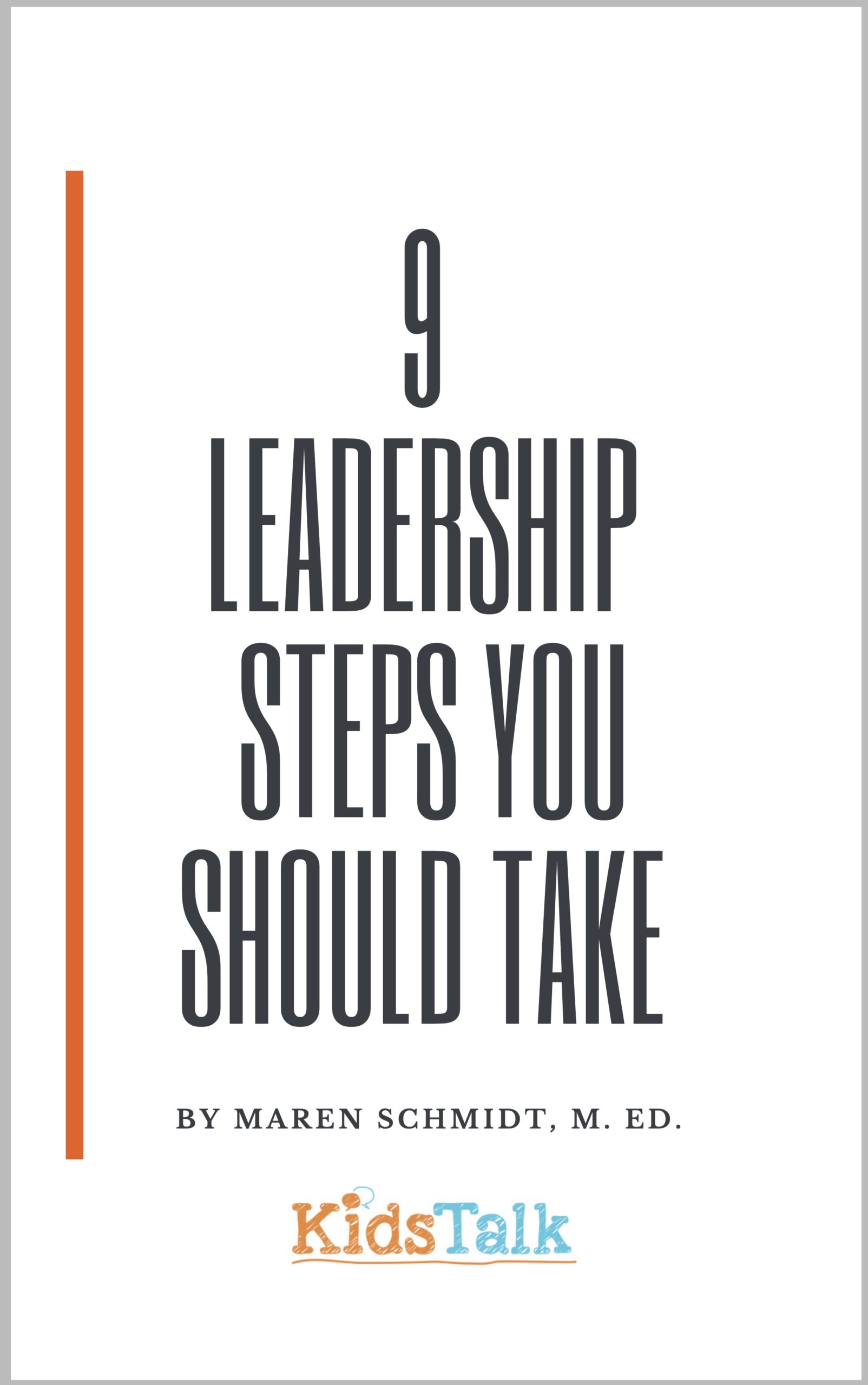 9 Leadership Steps For Parents and Teachers - Maren Schmidt